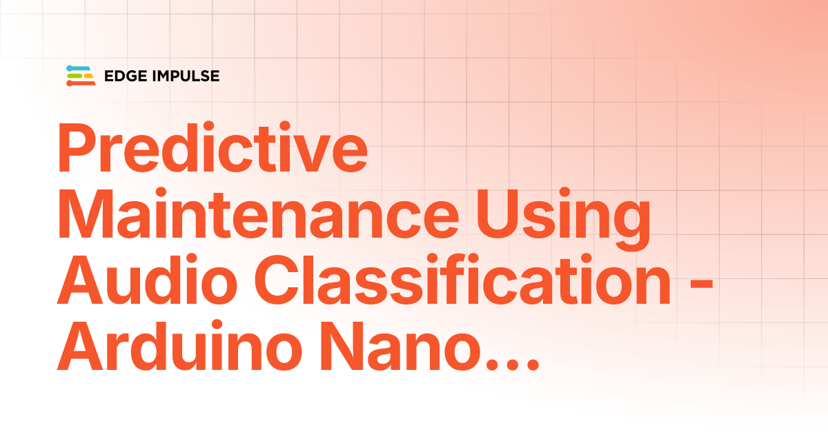 Predictive Maintenance Using Audio Classification Arduino Nano 33 Ble Sense Expert Projects